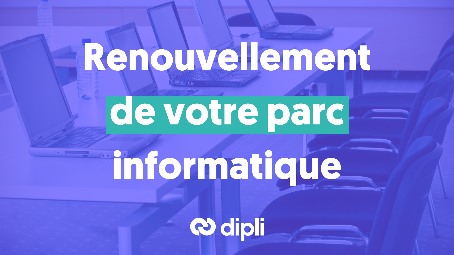 Renouvellement de votre parc informatique